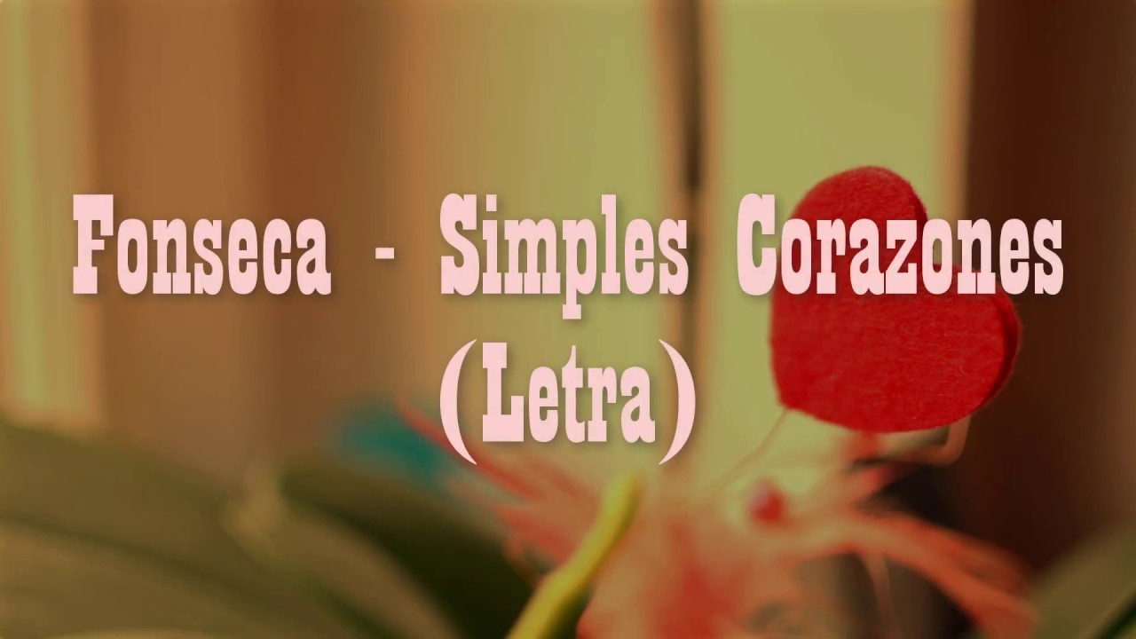 Fonseca - Simples Corazones (Letra) - YouTube