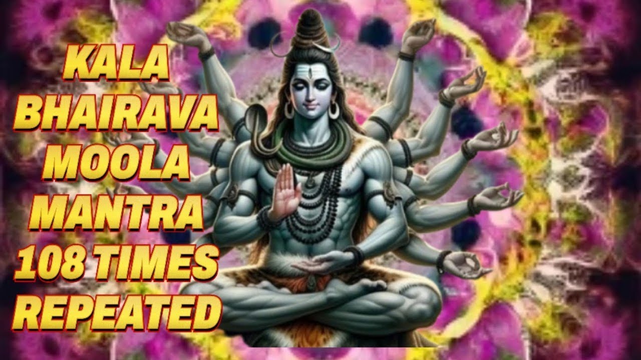 KALA BHAIRAVA MOOLA MANTRA 108 TIMES REPEATED | SHIVA BHAIRAVA MANTRA ...