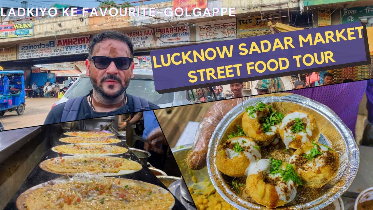 Lucknow Street Food Tour Sadar Market| Mashoor RO Pani Batashe-Golgappe ...