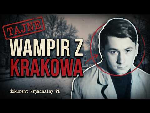 Uczeń, który stał się seryjnym mordercą. Wampir z Krakowa