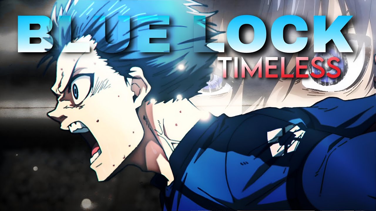 BLUE LOCK -Timeless [EDIT/AMV] - YouTube