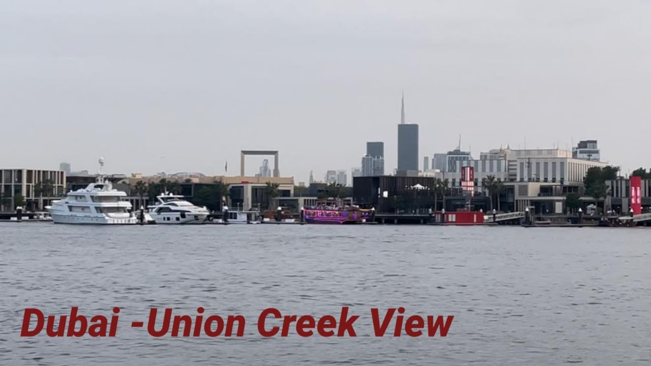 Dubai - Union Creek View | Sea Side Dubai Union Station | दुबई क्रीक ...