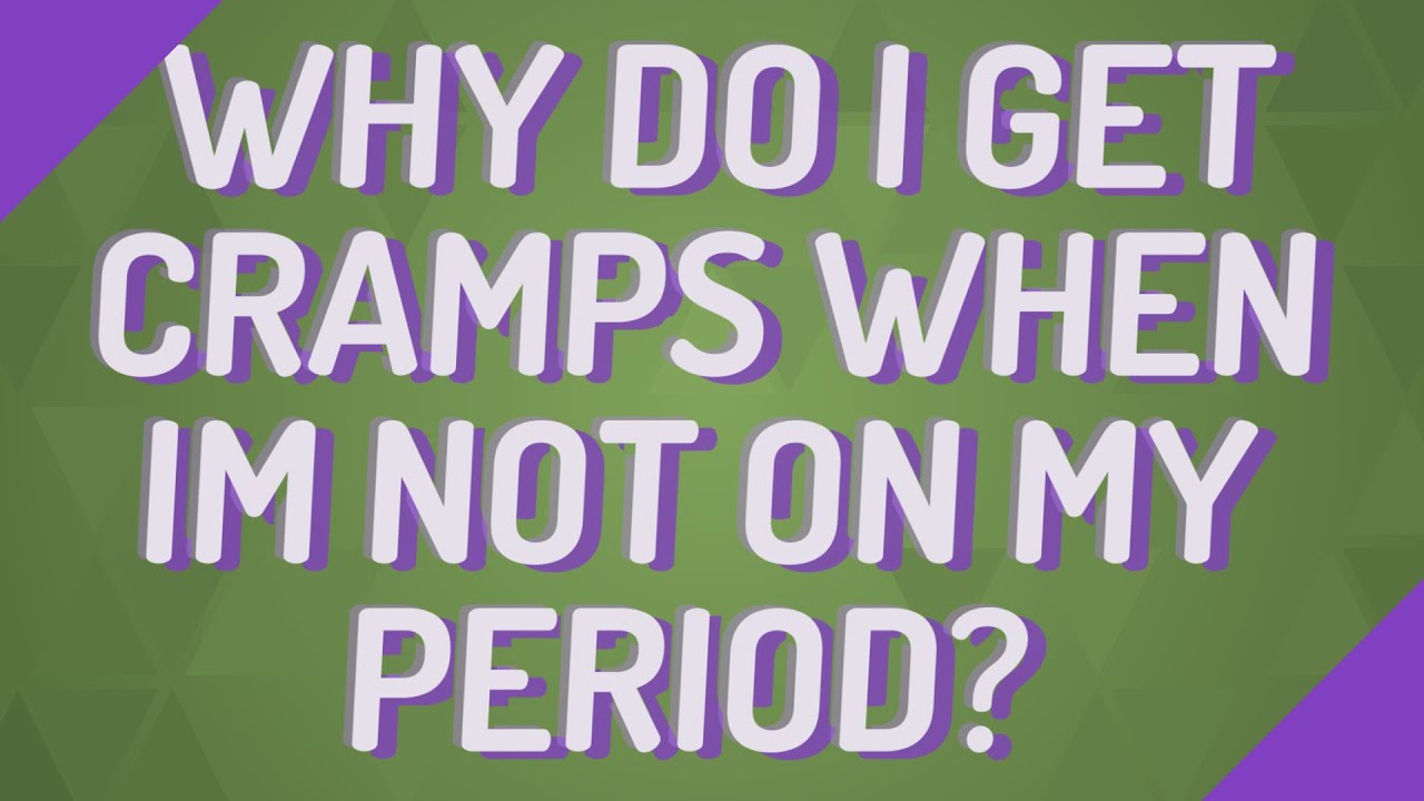 Why Do I Get Cramps When Im Not On My Period YouTube why-do-i-get-cramps-when-im-not-on-my-period-youtube