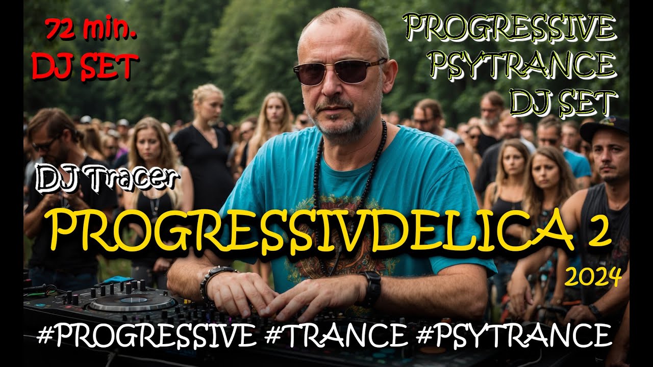 DJ Tracer - Progressivdelica vol. 2 PROGRESSIVE PSY-TRANCE DJ set 2024 ...