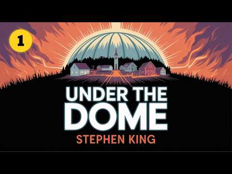 Under the Dome Audiobook Part 1 | Stephen King | A Town Trapped in Terror