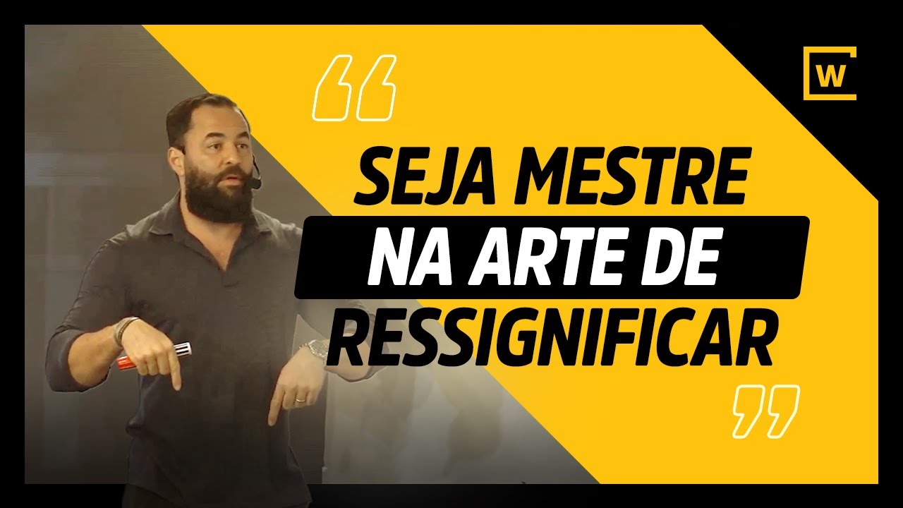 Aprenda a RESSIGNIFICAR em 4 etapas e mude completamente a sua história ...