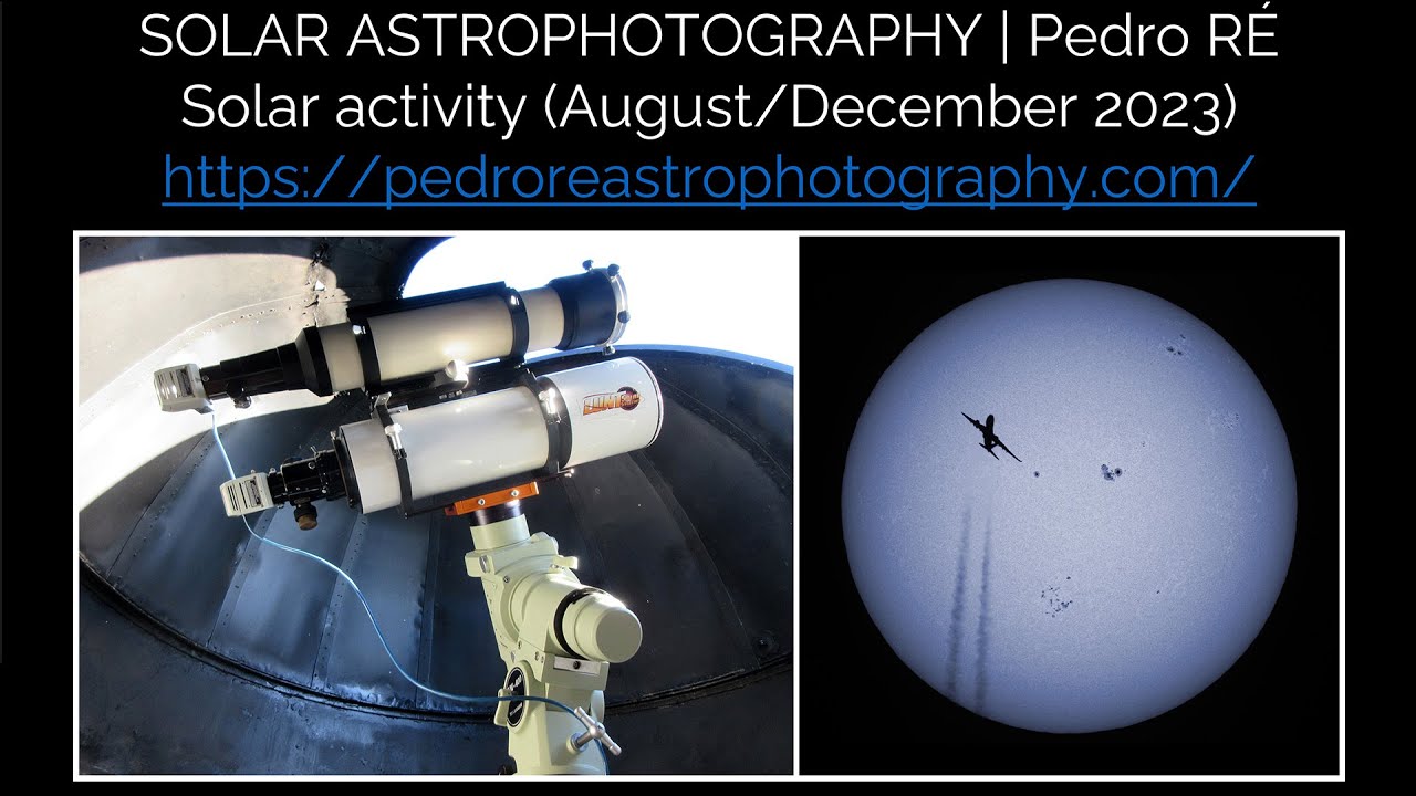 SOLAR ASTROPHOTOGRAPHY | Pedro RE' | Solar activity (August/JDecember ...