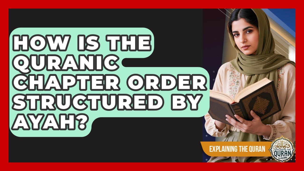 How Is The Quranic Chapter Order Structured By Ayah? - Explaining The ...