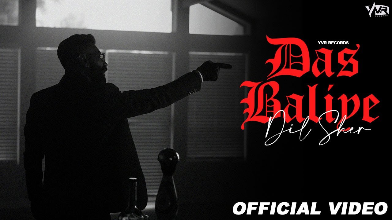 DAS BALIYE | DILSHER | YEAH PROOF | NAVIEW | YVR RECORDS | Punjabi Song ...