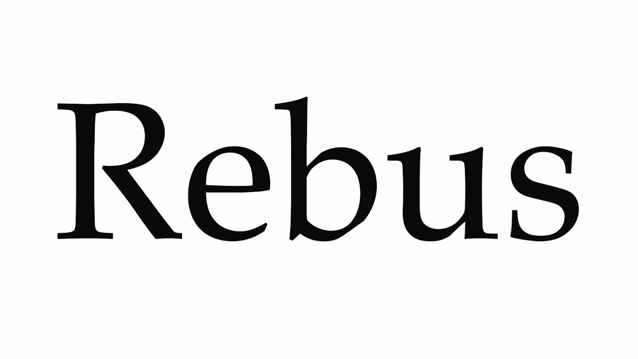 How to Pronounce Rebus - YouTube