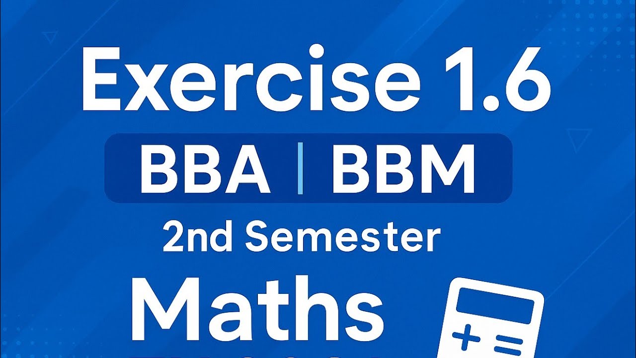 Exercise 1.6 – BBA/BBM 2nd Semester | TU Business Mathematics Solution ...