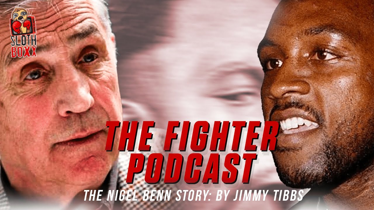 Slothboxx's The Fighter Podcast: Jimmy Tibbs: The Nigel Benn Story ...