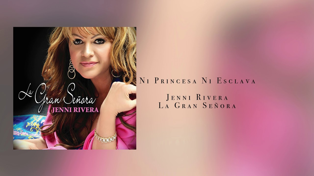 Jenni Rivera - Ni Princesa Ni Esclava - YouTube