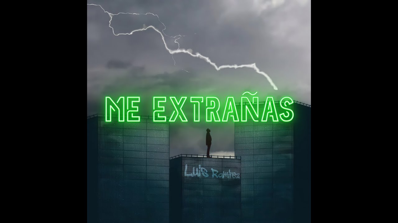 Me Extrañas By Luis Ramirez (LRMUSIC) - YouTube Music