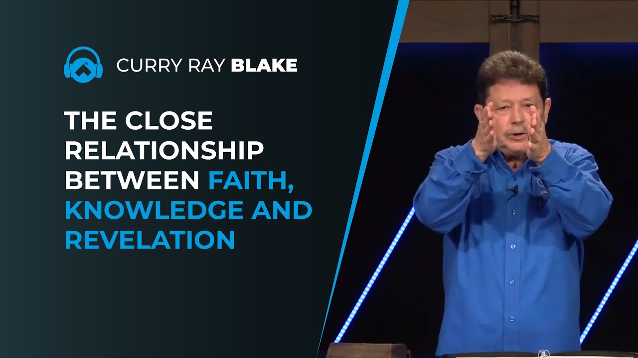 The close relationship between faith, knowledge and revelation, Curry ...