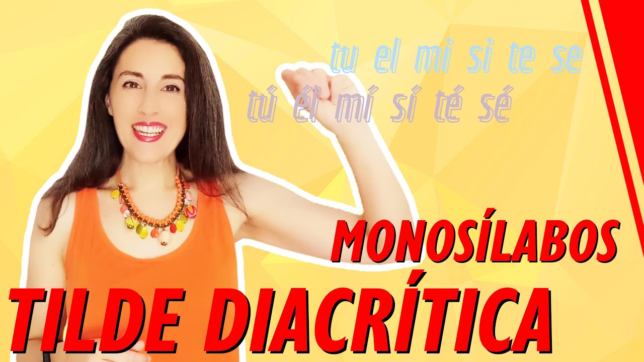 6 monosílabos con TILDE DIACRÍTICA: tú o tu, él o el, mí o mi, sí o si ...