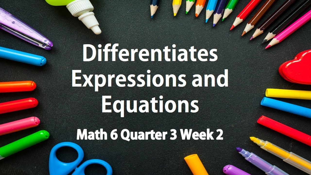 Math 6 Quarter 3 Week 2 - Differentiates Expressions and Equations ...