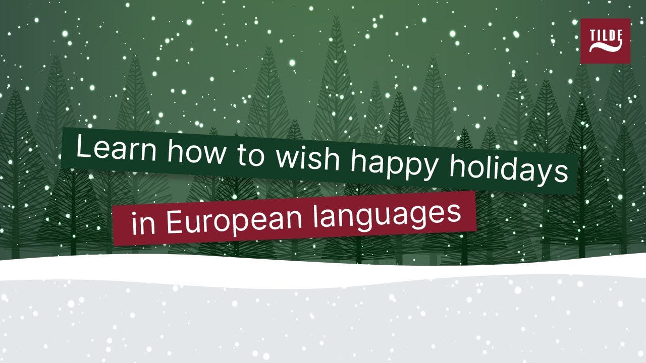 How to wish happy holidays in European languages | Tilde - YouTube