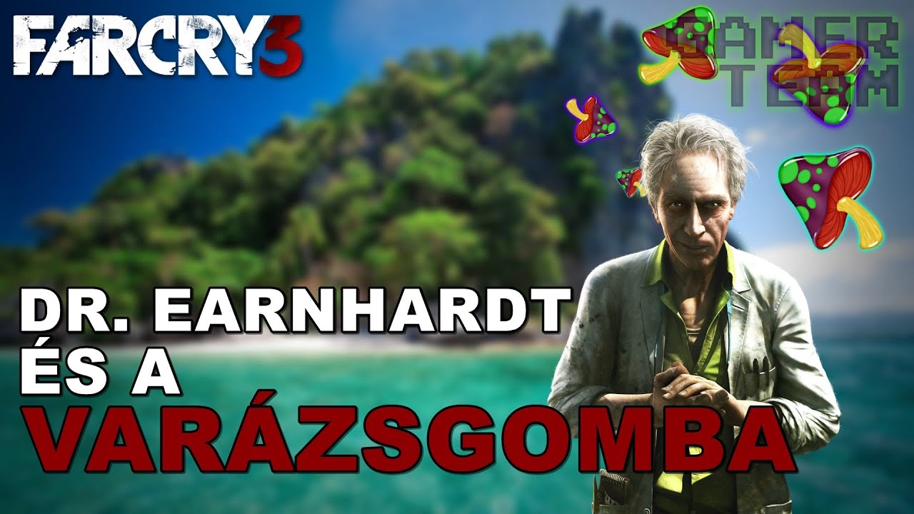 DR. EARNHARDT ÉS A VARÁZSGOMBA 🟦【﻿FAR CRY 3】#3 - YouTube