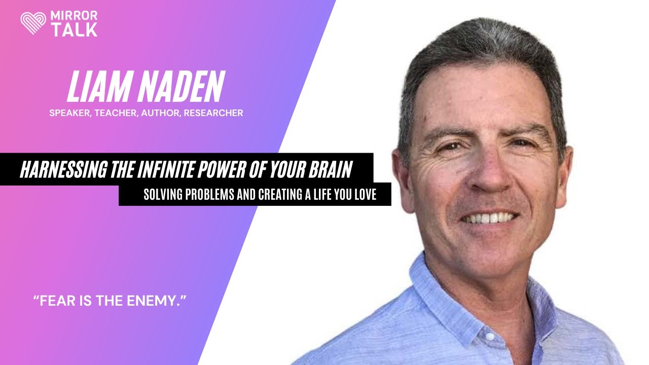 Liam Naden: Harnessing the Infinite Power of your Brain - Creating a ...