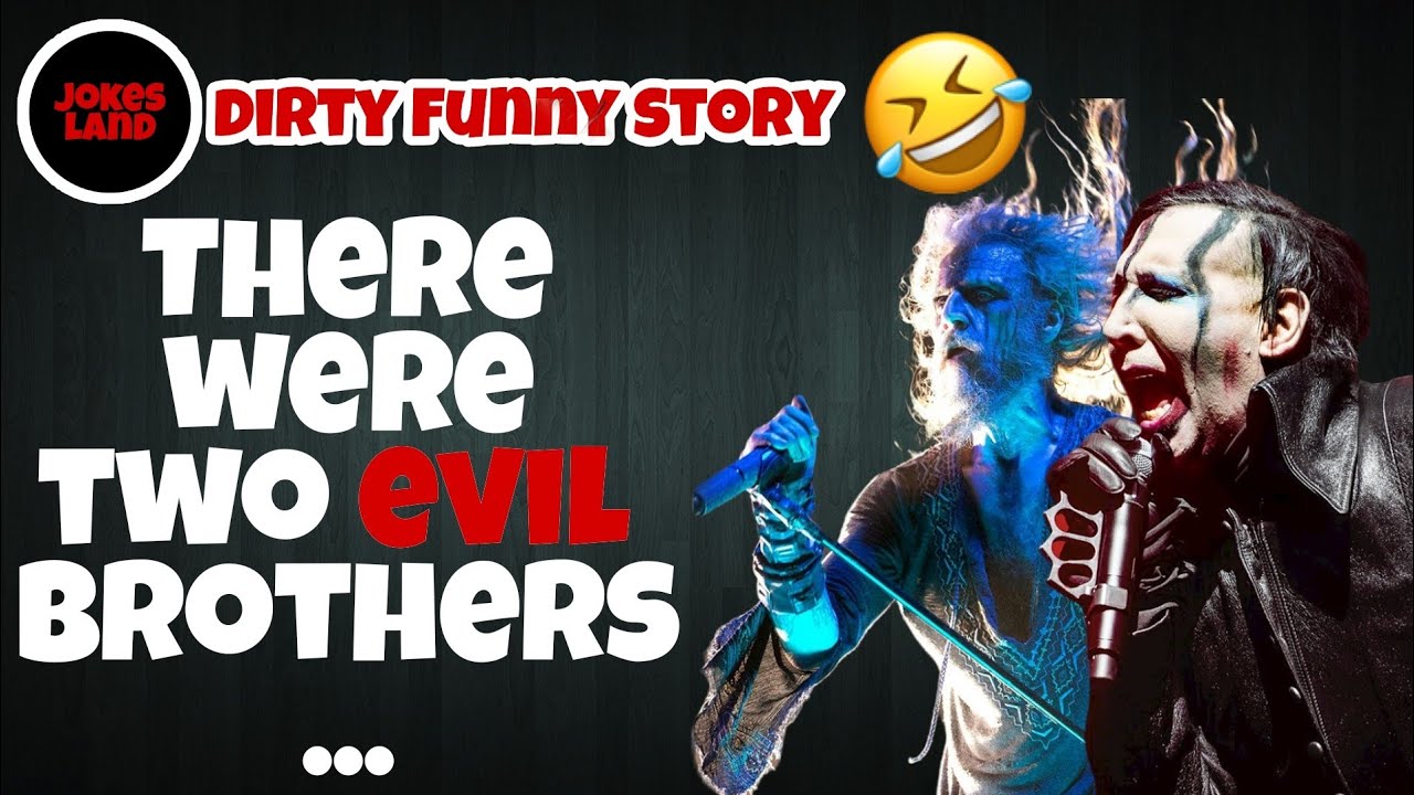 Joke Dirty Funny / there were two evil brothers... - YouTube