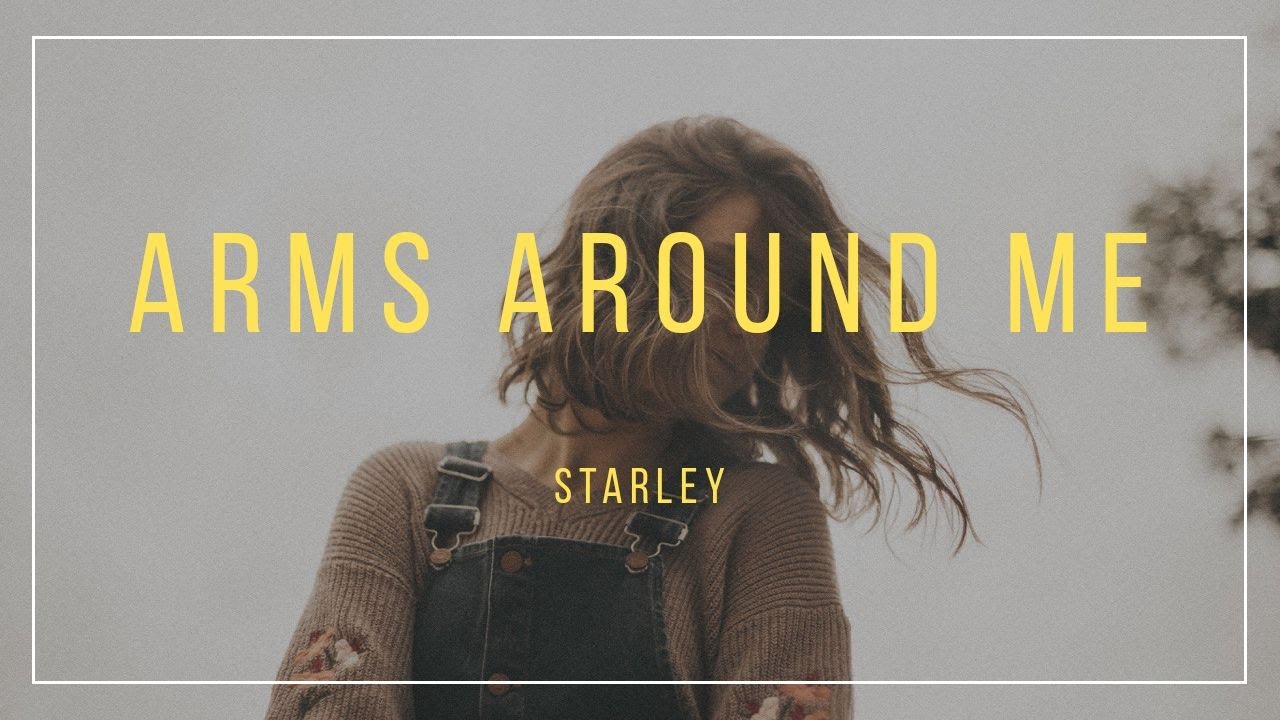 Starley - Arms Around Me (Lyrics) - YouTube