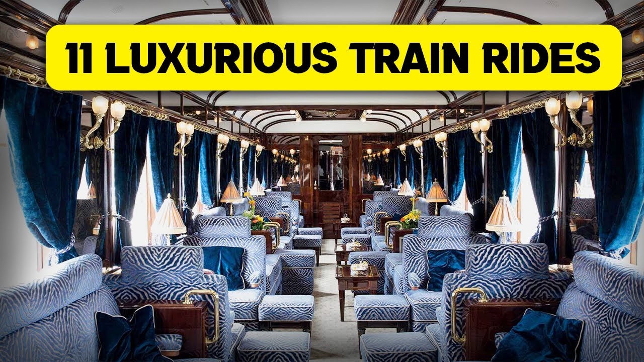 11 Of The Best Luxury Train Rides Around The World - YouTube