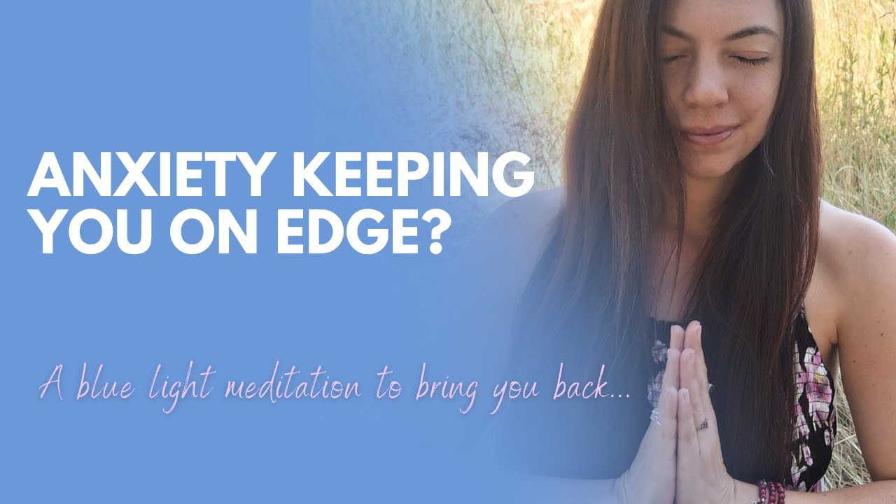 Calm Anxiety Naturally | Blue Light Healing Meditation for Nervous ...