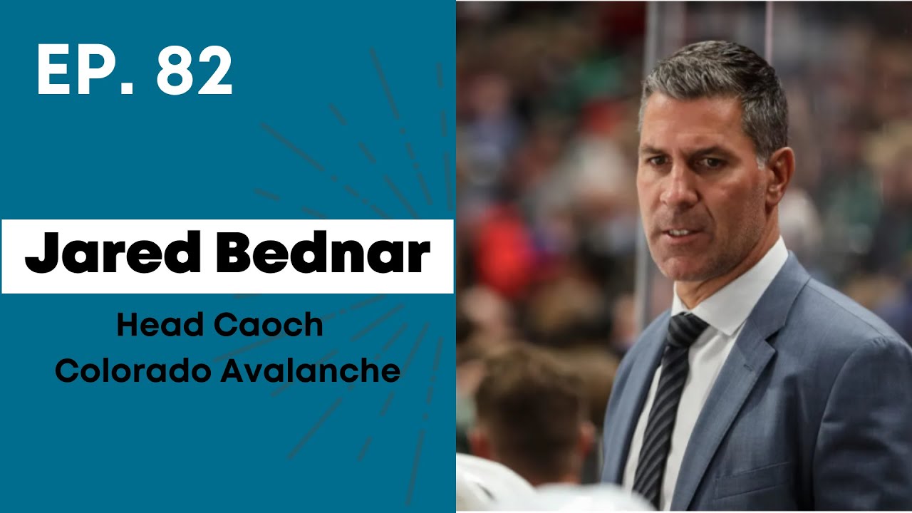 EP.82 - Jared Bednar - Head Coach Colorado Avalanche/Jared Bednar ...