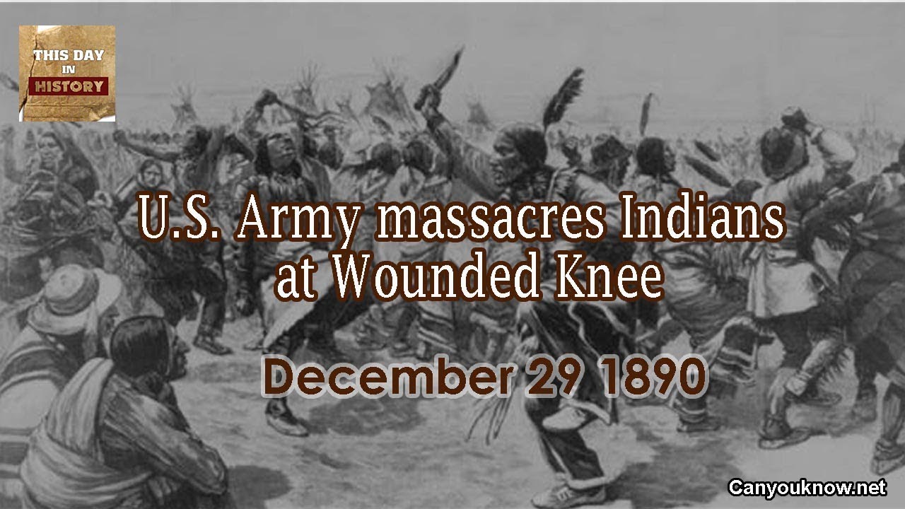 US Army massacres Indians at Wounded Knee December 29, 1890 This Day in ...