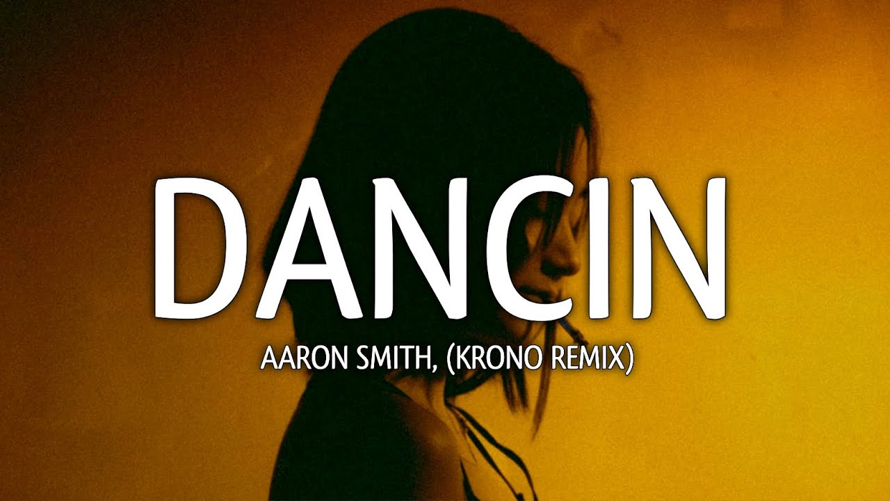 Aaron Smith - Dancin (KRONO Remix) - Lyrics - YouTube