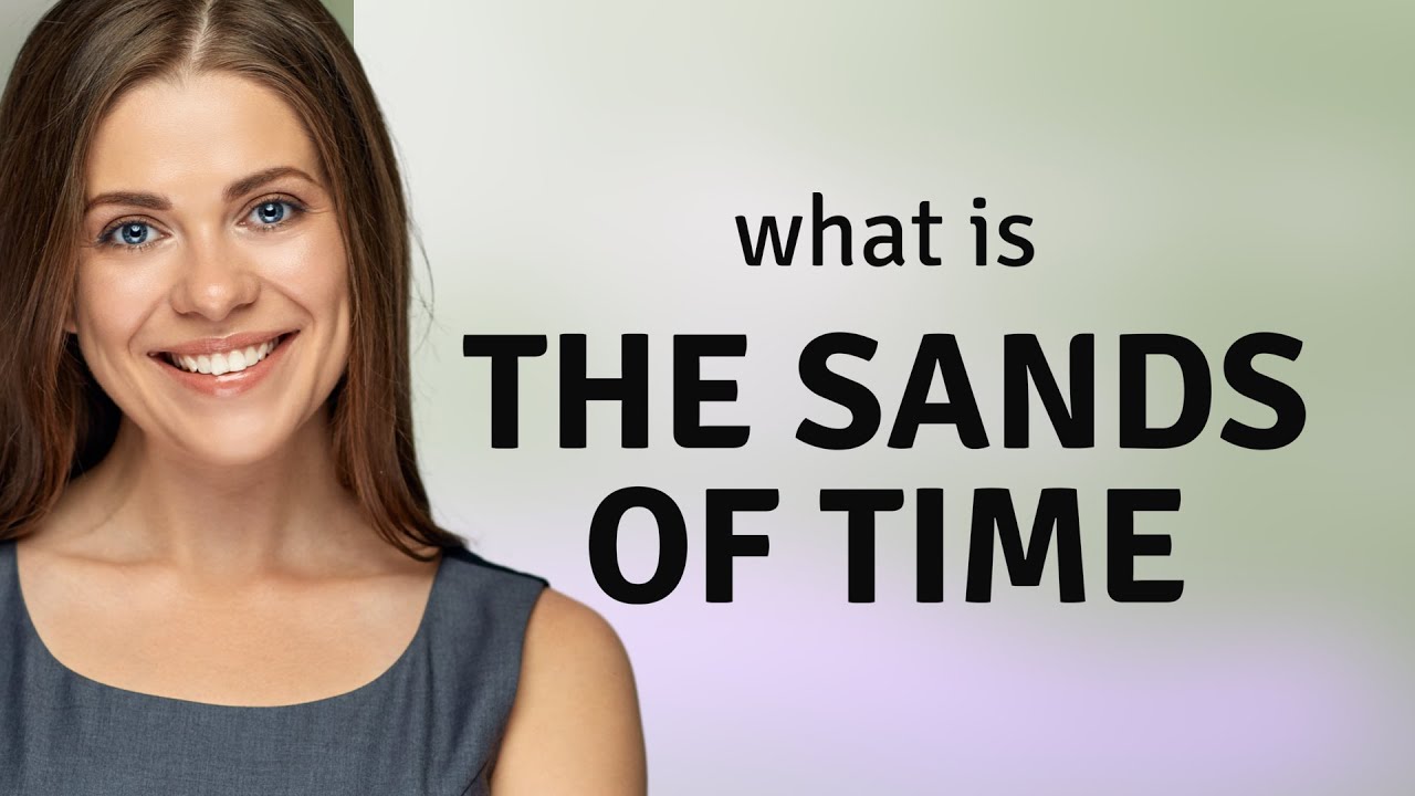 Unraveling Time: The Meaning Behind "The Sands of Time" - YouTube