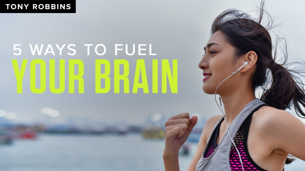 5 Ways to Fuel Your Brain | Tony Robbins - YouTube