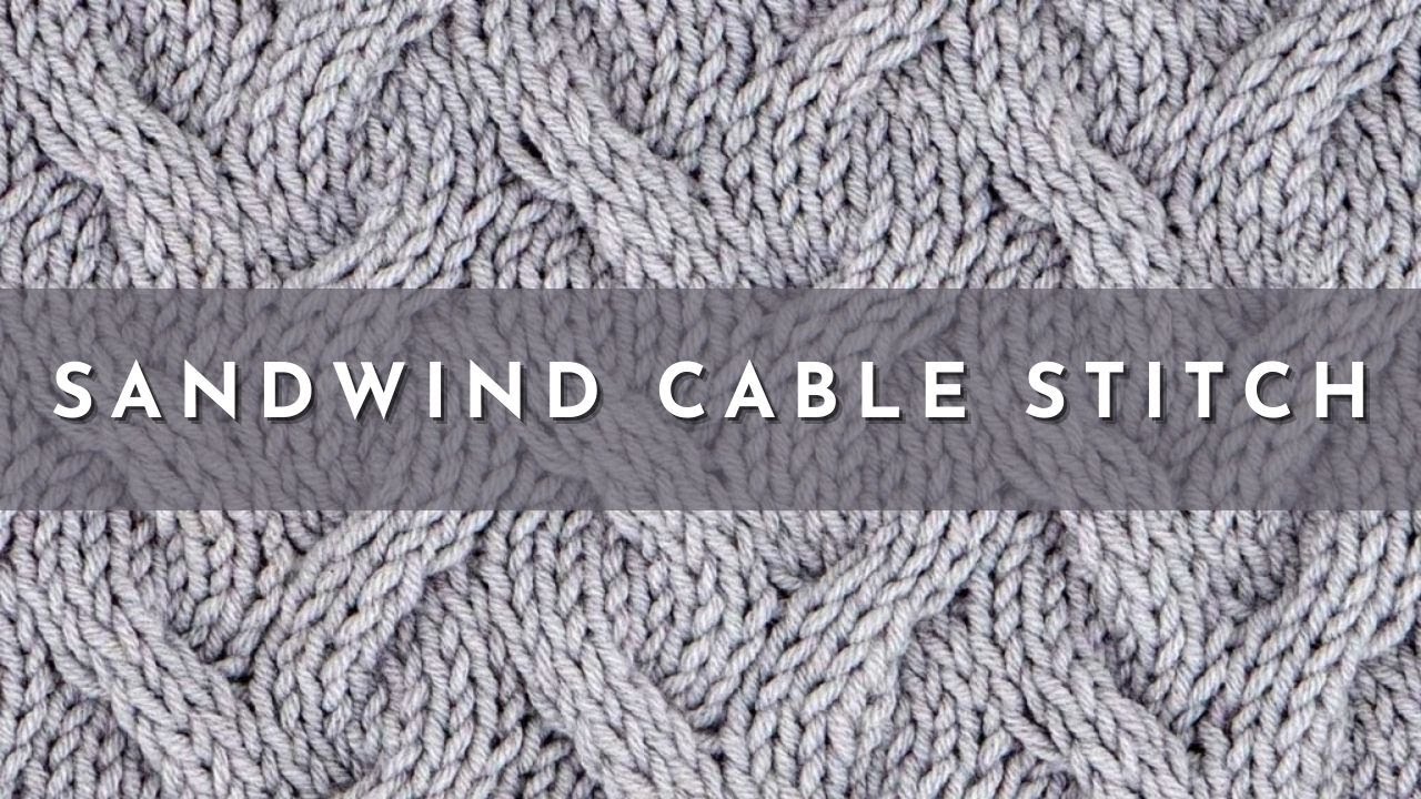 How to Knit the Sand Wind Cable Stitch | Knitting Stitch Pattern ...
