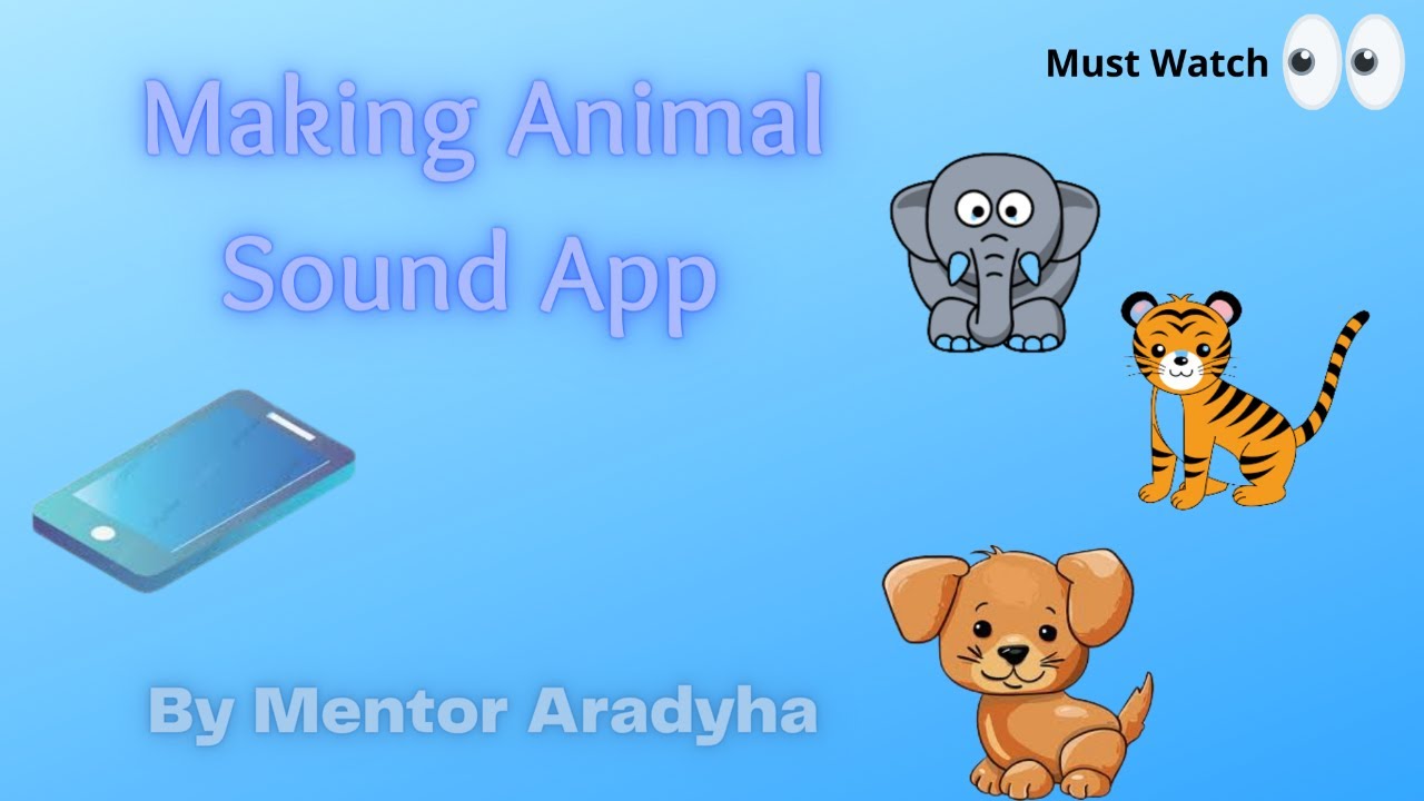Making Animal Sound App | Intro to App lab | By Mentor Aradhya - YouTube