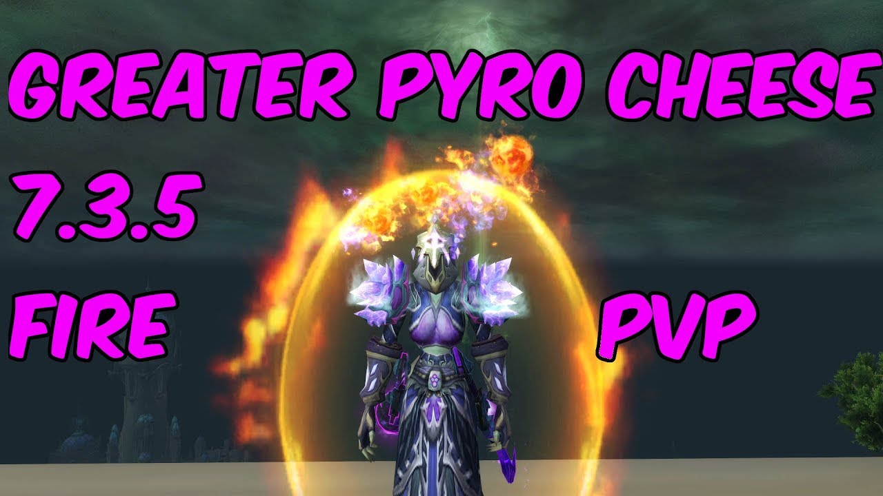 GREATER PYROBLAST CHEESE - 7.3.5 Fire Mage PvP - WoW Legion - YouTube