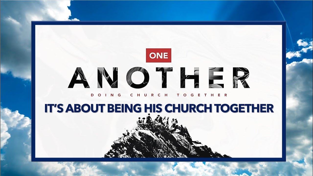Sunday Morning Worship - on Doing and Being His One Another Church ...