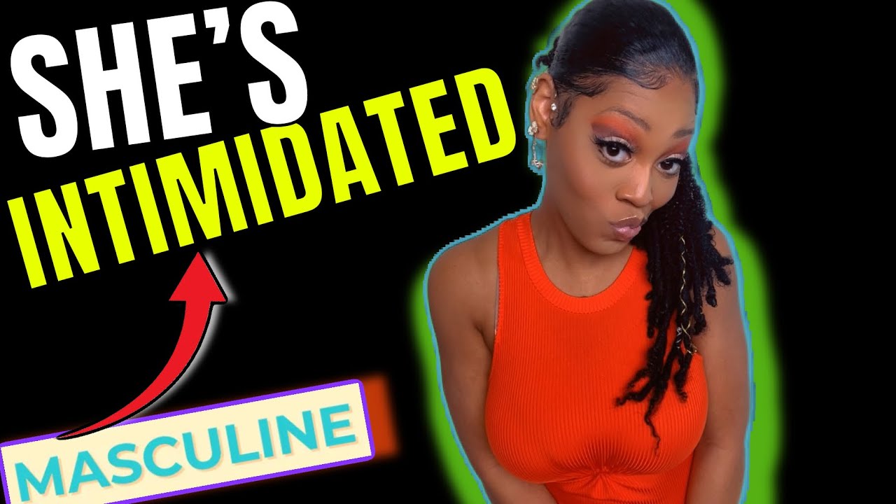 3 TYPES OF WOMEN THAT ARE INTIMIDATED BY MASCULINE MEN - YouTube