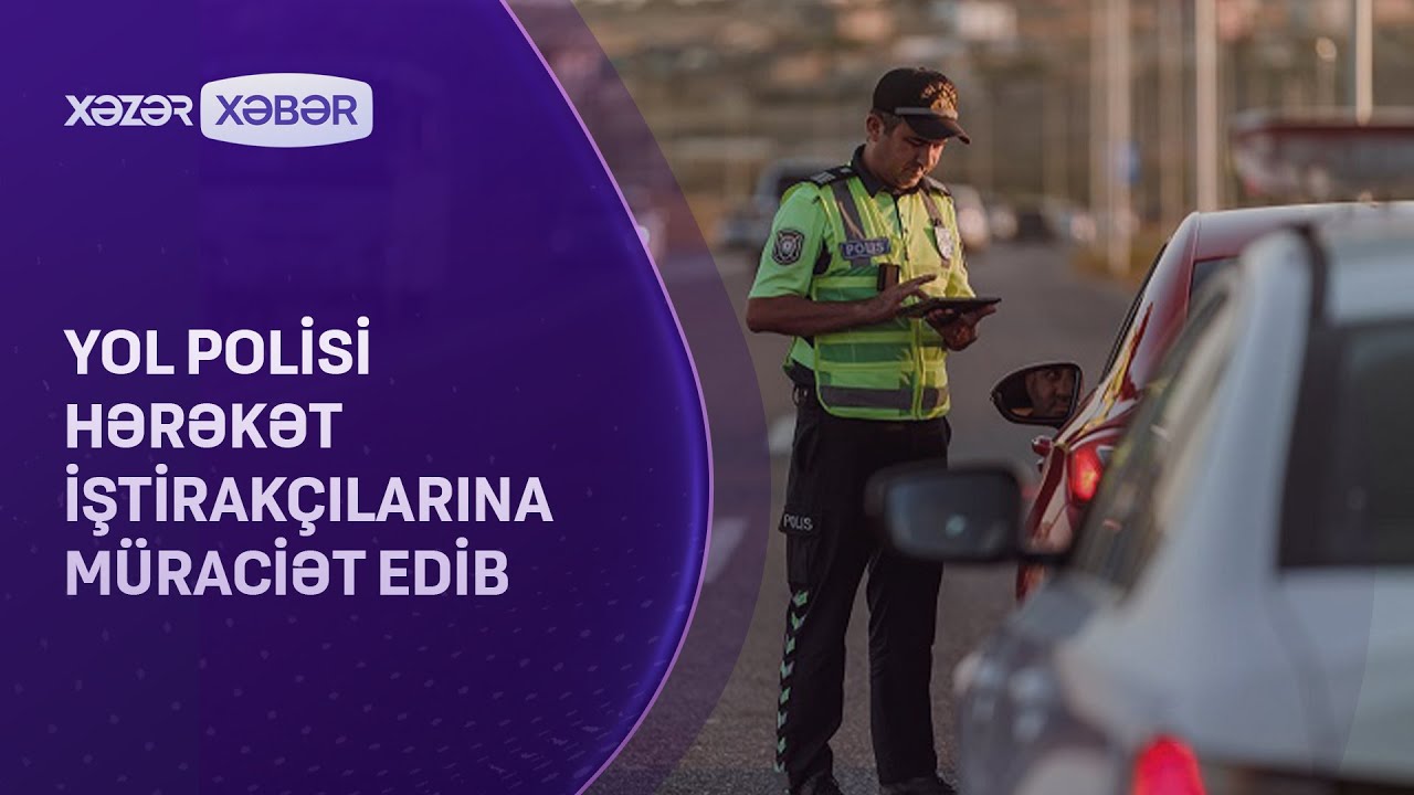 Yol polisi hərəkət iştirakçılarına müraciət edib - YouTube