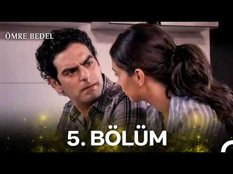 Ömre Bedel 5. Bölüm