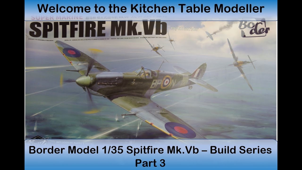 Border Models 1/35 Spitfire Mk Vb Build Series Part 3 - YouTube