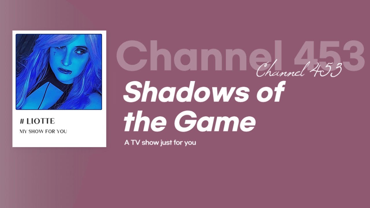 Channel 453 Shadows of the game - YouTube
