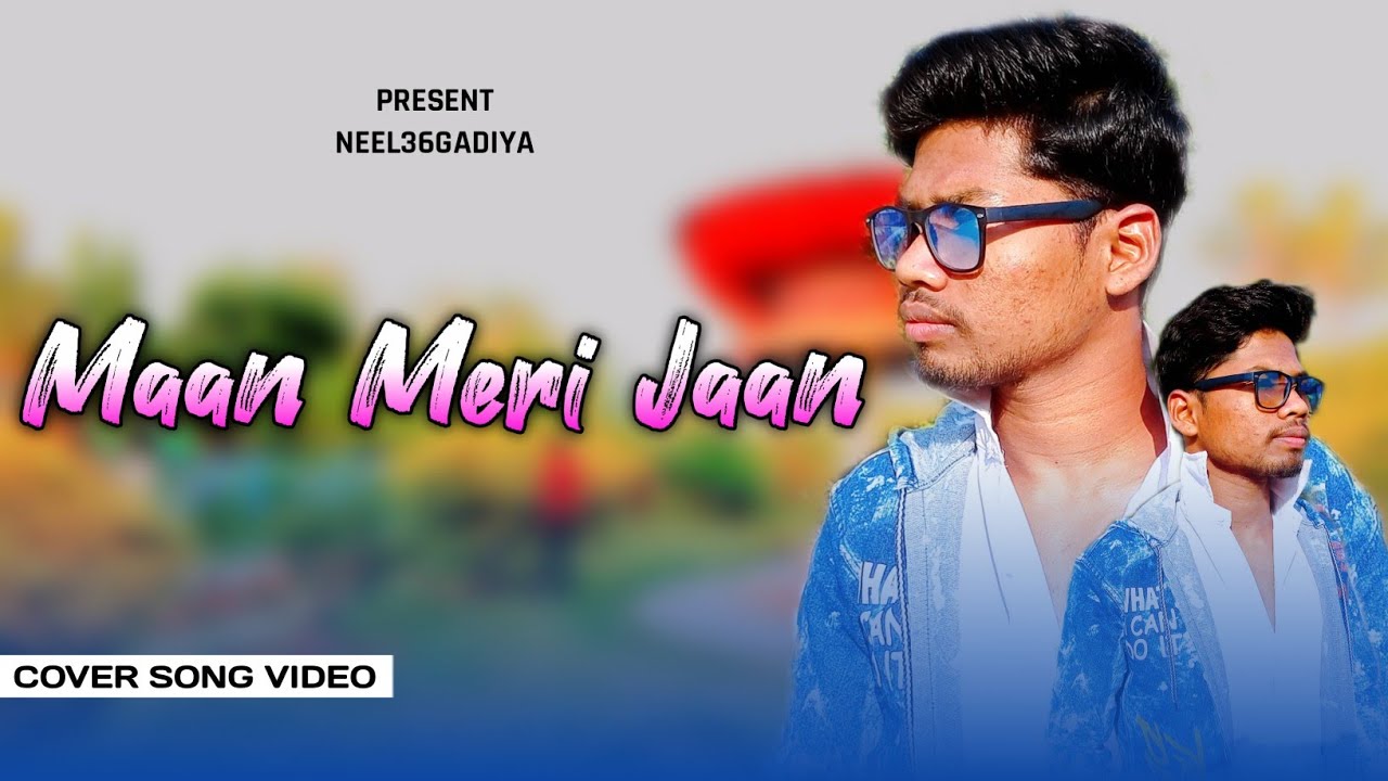 Maan Meri Jaan !! Cover Song Video !! King !! Champagne Talk !! NEEL KI ...