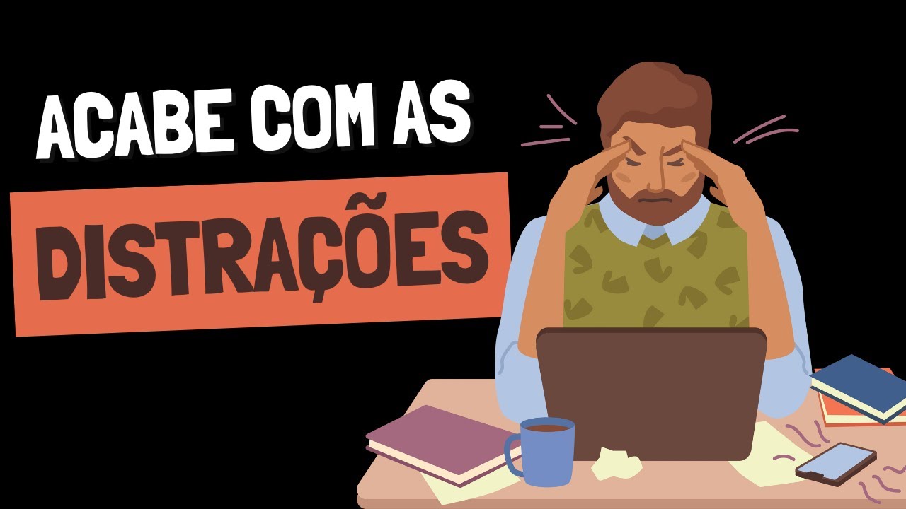 COMO ACABAR COM AS DISTRAÇÕES PARA SEMPRE [TÉCNICA INFALÍVEL] - YouTube