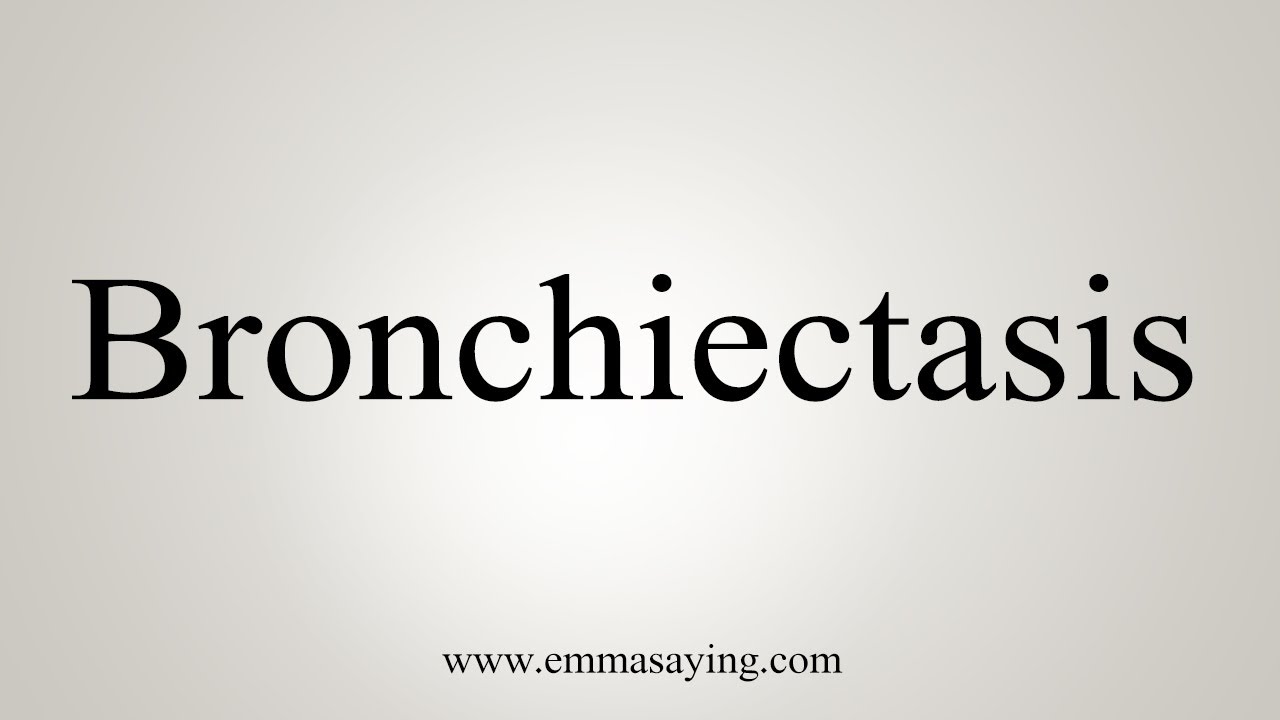 How To Say Bronchiectasis - YouTube