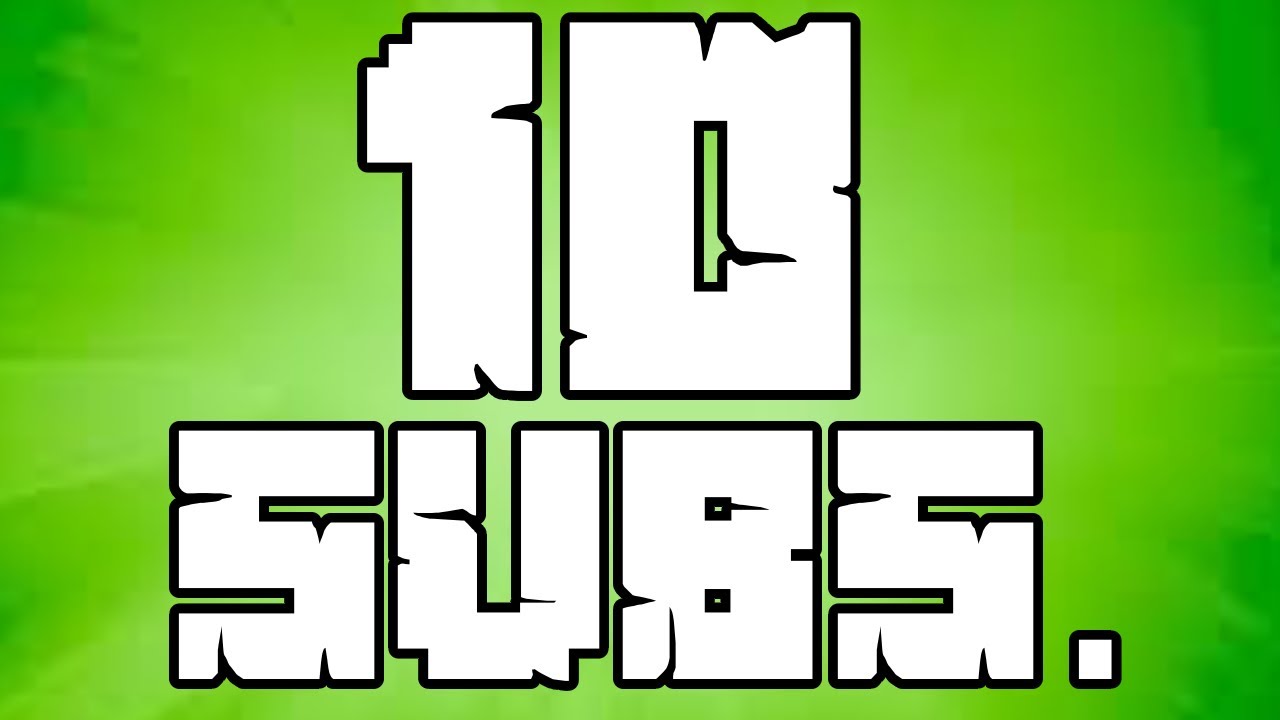 10 Subs. - YouTube