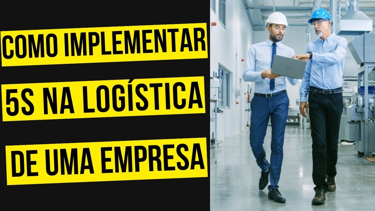 COMO IMPLEMENTAR 5S NA LOGÍSTICA DE UMA EMPRESA - YouTube