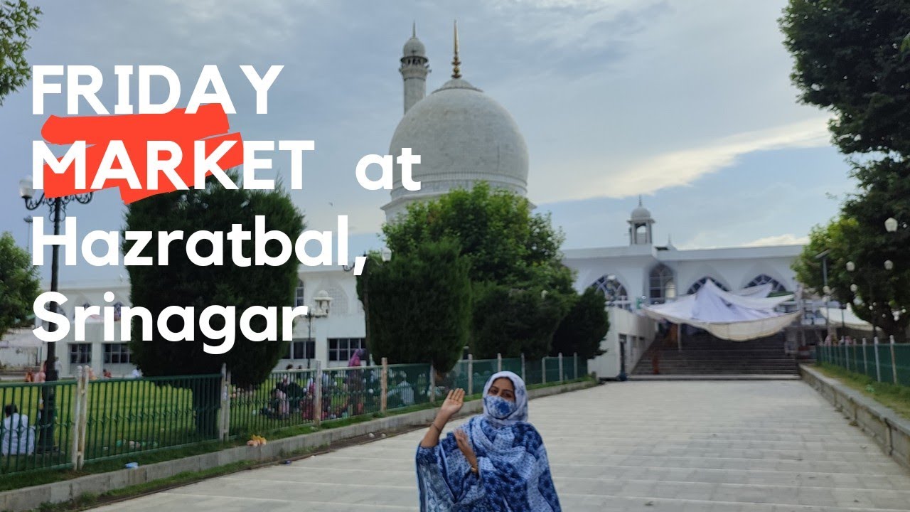 Hazratbal Friday market | Dargah |srinagar.|Bisma hassan |B & the city ...