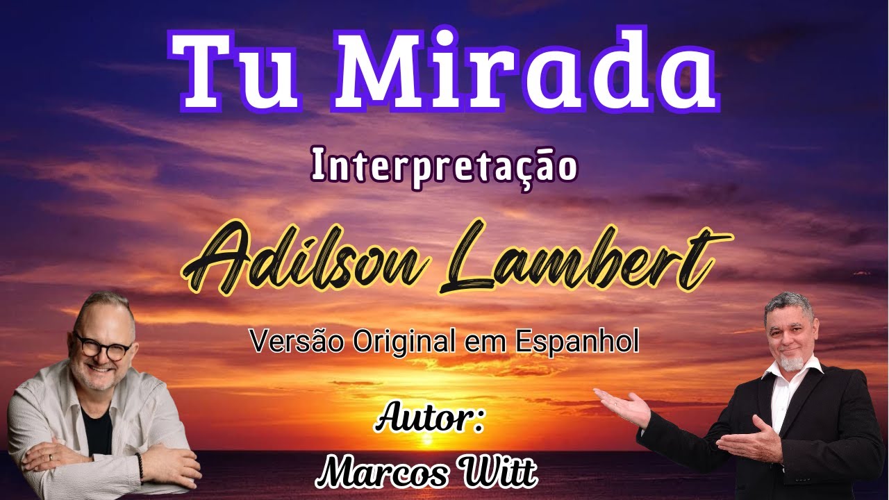 Tu Mirada (Cover) Marcos Witt - Interpretação: Adilson Lambert - Canal ...