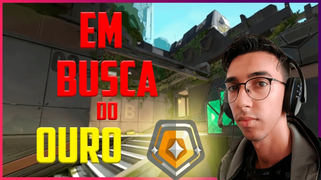 Rumo ao ouro: minha jornada no Valorant - EM BUSCA DO OURO | VALORANT ...